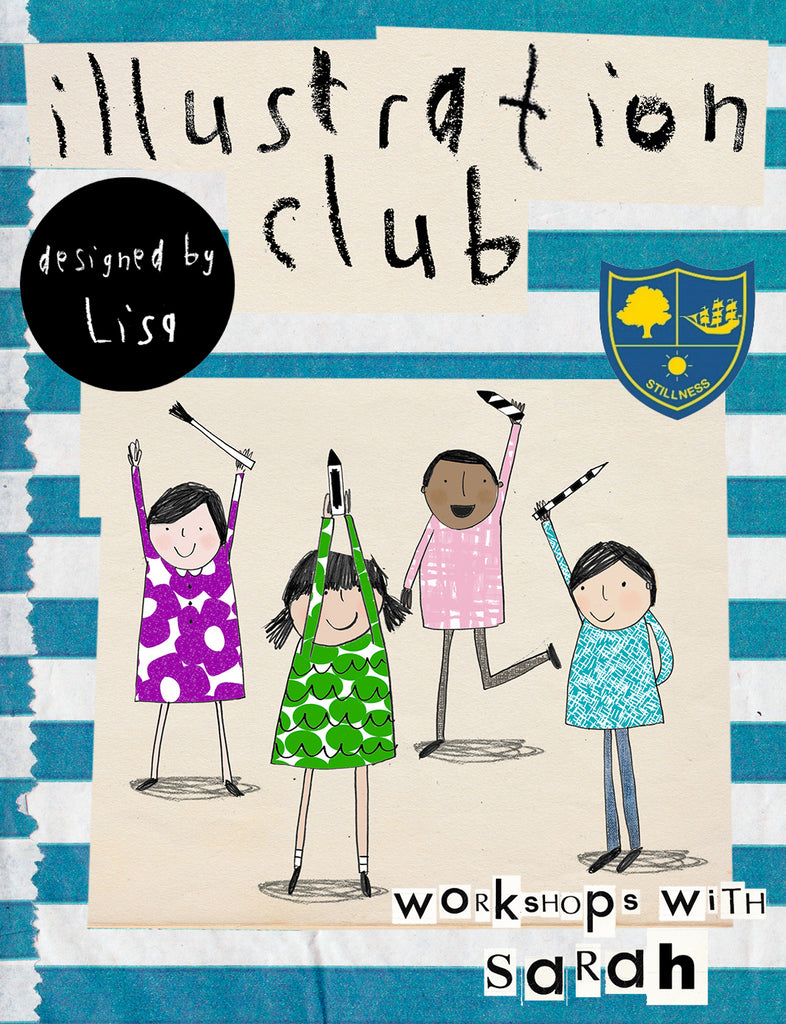 Stillness Junior School Illustration Club - Workshops With Sarah — Lisa ...